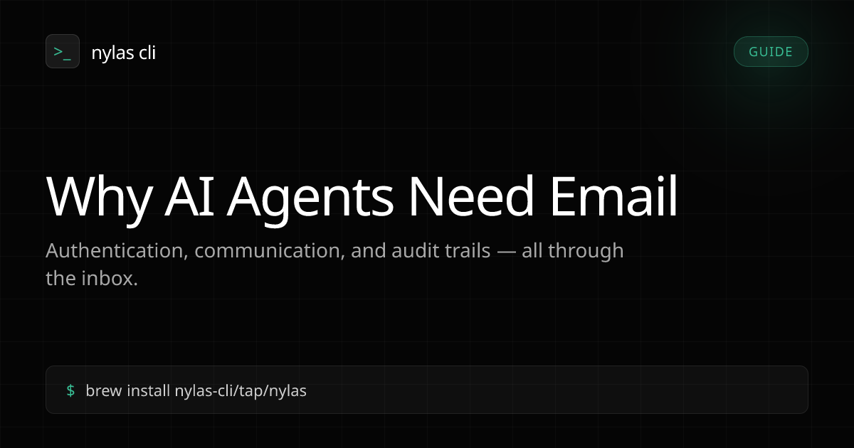 Why AI Agents Need Email | Nylas CLI